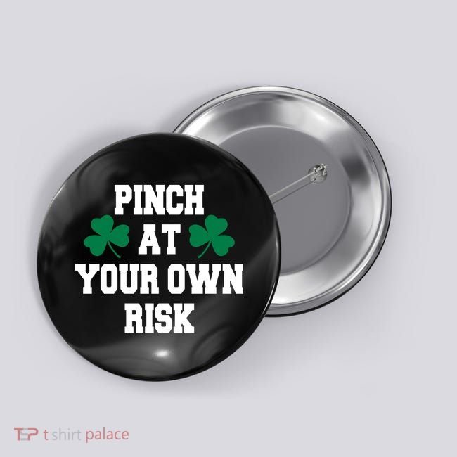 Pinch at your own risk Button | TShirtPalace