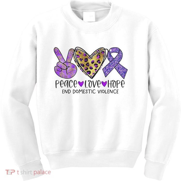 Peace Love Hope End Domestic Violence Awareness Kids Sweatshirt ...