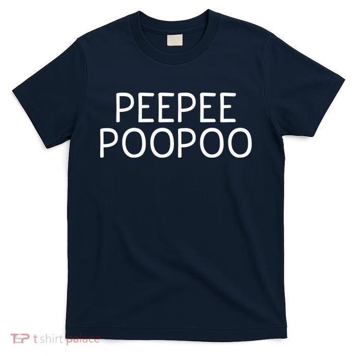 PEEPEE POOPOO PEE PEE POO POO T-Shirt