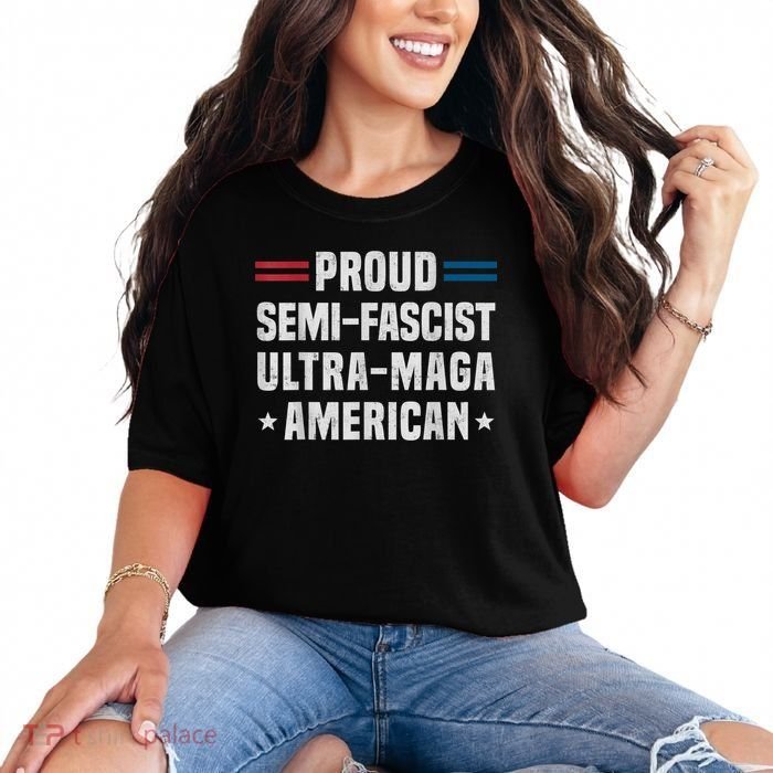 Proud Semi Fascist Ultra Maga American Funny Patriotic Comfort Colors T ...
