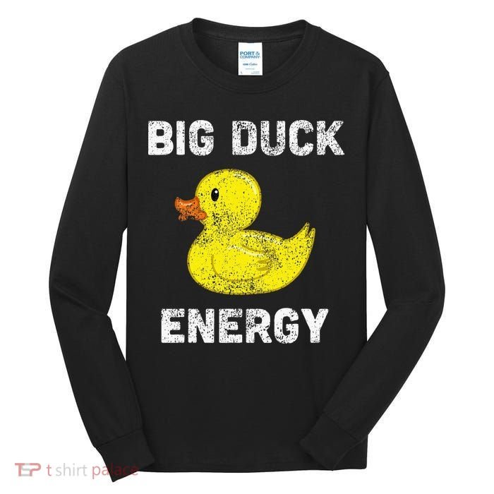 Rubber Ducky Funny Meme Big Duck Energy Tall Long Sleeve T-Shirt ...