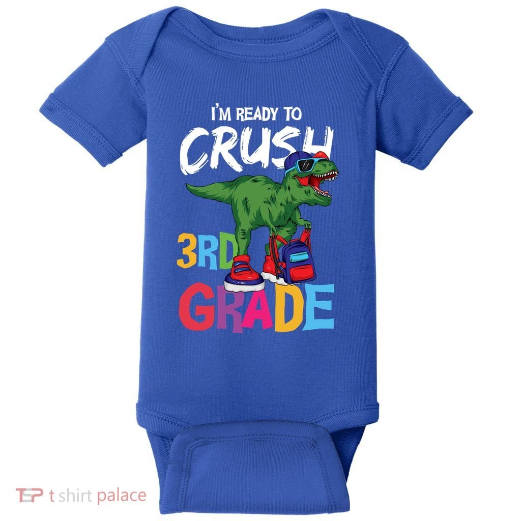 Ready To Crush Third Grade T Rex Cute 3Rd Grade Gift Baby Bo