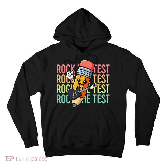 Rock The Test Dont Stress Just Do Your Best Teacher Testing Tall Hoodie ...