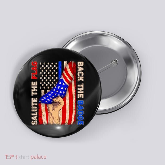 Salute The Flag Back The Badge American Thin Blue Line Button ...