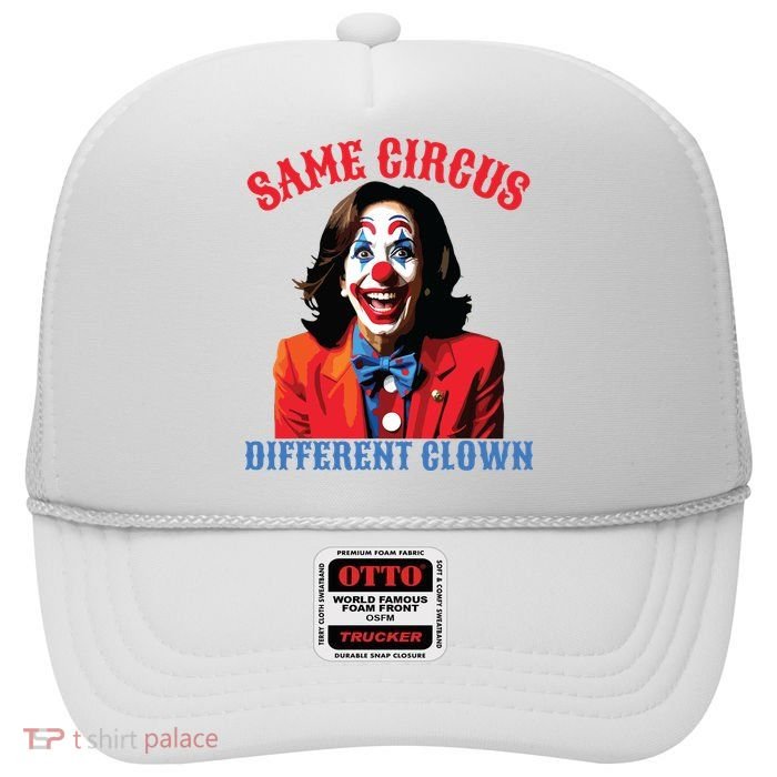 Same Circus Different Clown Funny Kamala Clown 2024 Trucker Hat ...