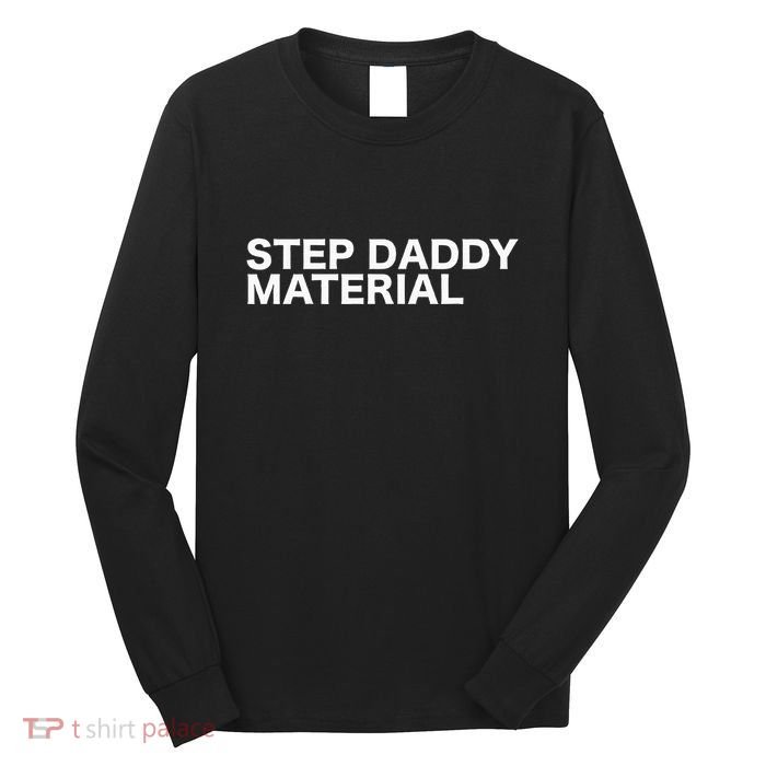 Step Daddy Material Funny Sarcastic Humorous Statement Quote Long ...