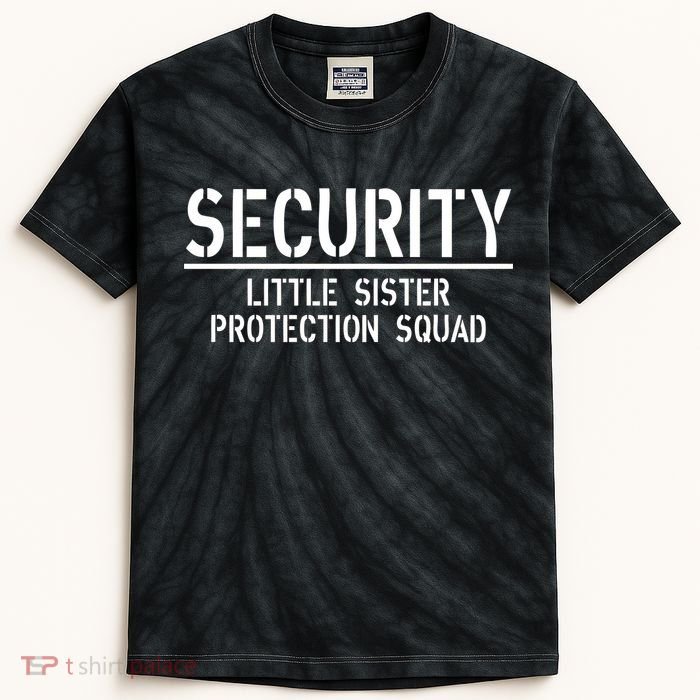 SECURITY Little Sister Protection Squad Funny Big Brother Kids Tie-Dye ...
