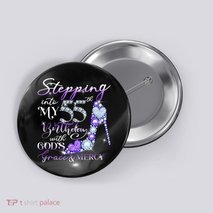 Stepping into my 55th birthday with God's grace & Mercy Button ...