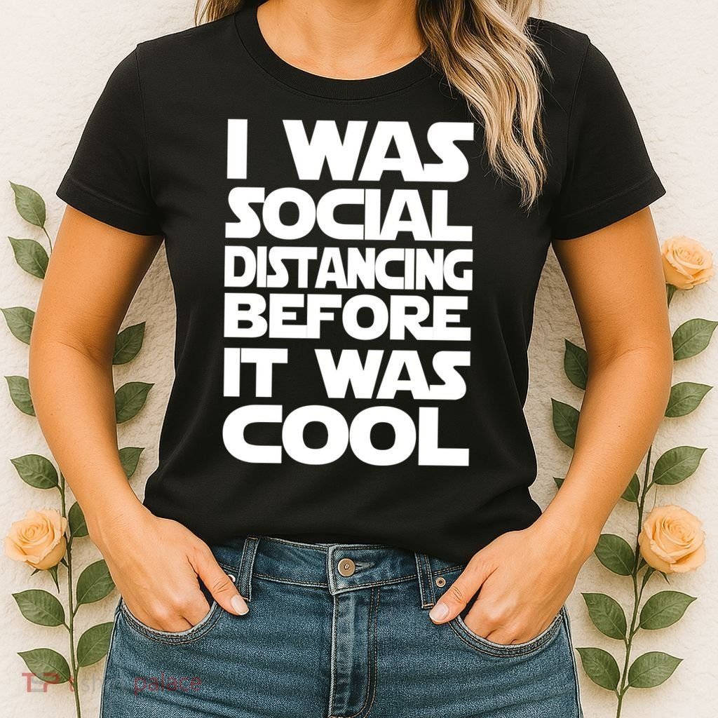 Social Distancing Was Cool Introvert Quarantine Women's T-Shirt ...