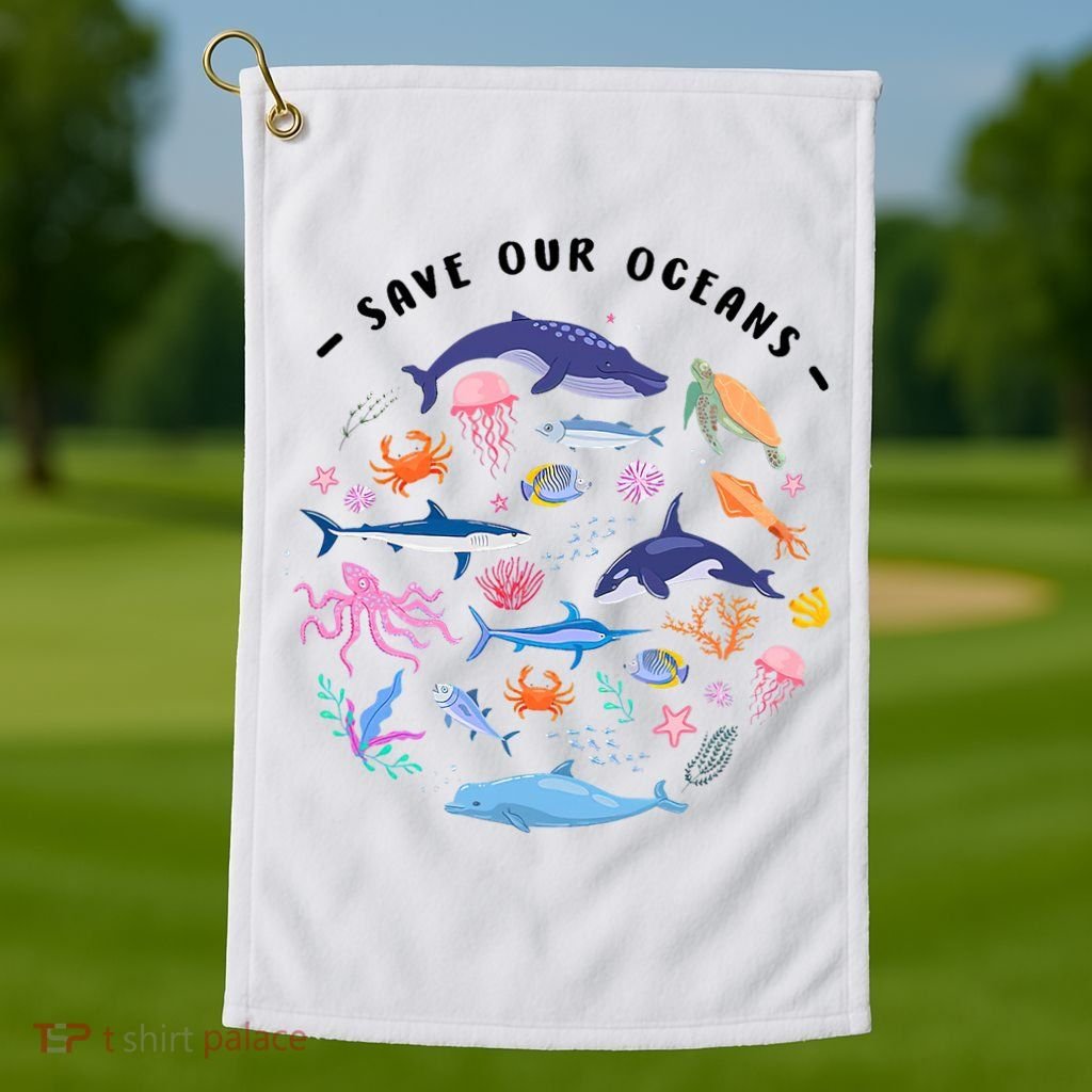 Save Our Oceans Seas, Sea Creatures, Sea Animals Protect Golf Towel ...