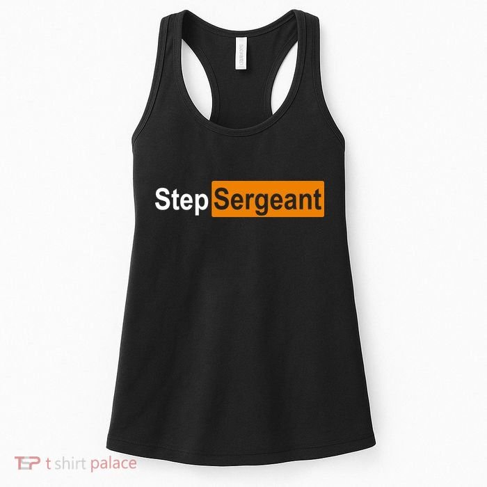 Step Sergeant Funny Military Women's Racerback Tank | TShirtPalace