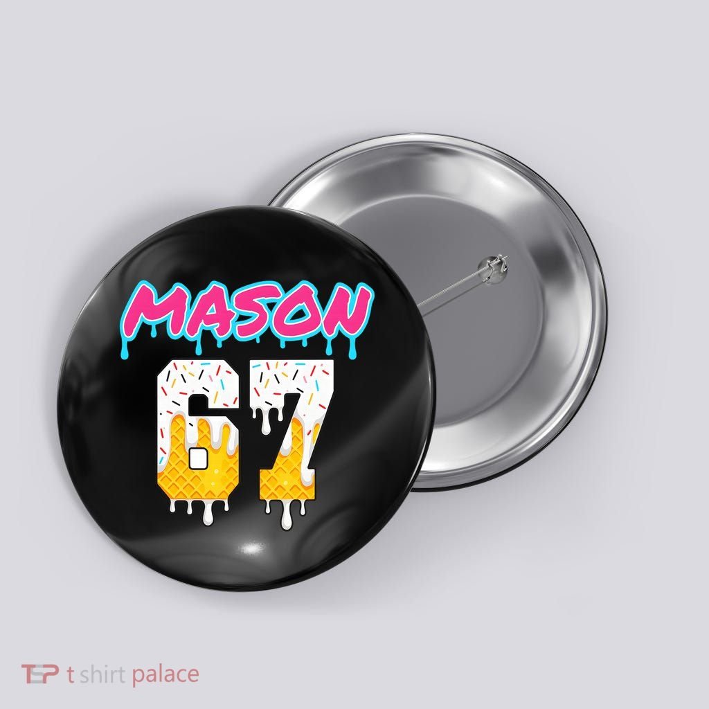 Six Seven Ice Cream Drip Sports 67 Fun Mason Meme Button | TShirtPalace