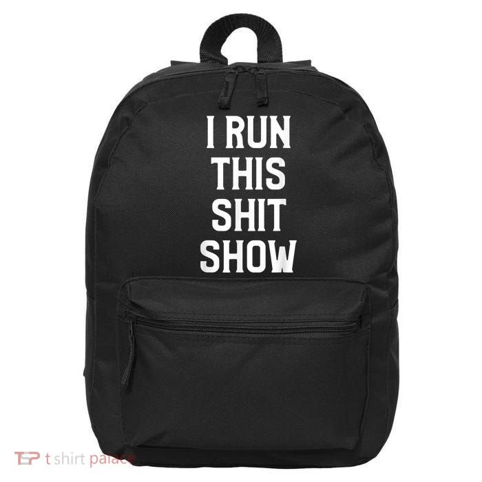 Shit Show I Run This Shitshow Funny Man Woman 16 in Basic Backpack ...
