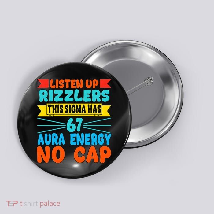 Six Seven Meme Listen Up Rizzlers This Sigma Has 67 Aura Energy Button ...