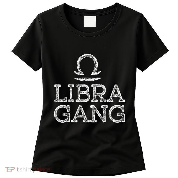 September to October birthday Libra Zodiac sign libra gang Women's T ...
