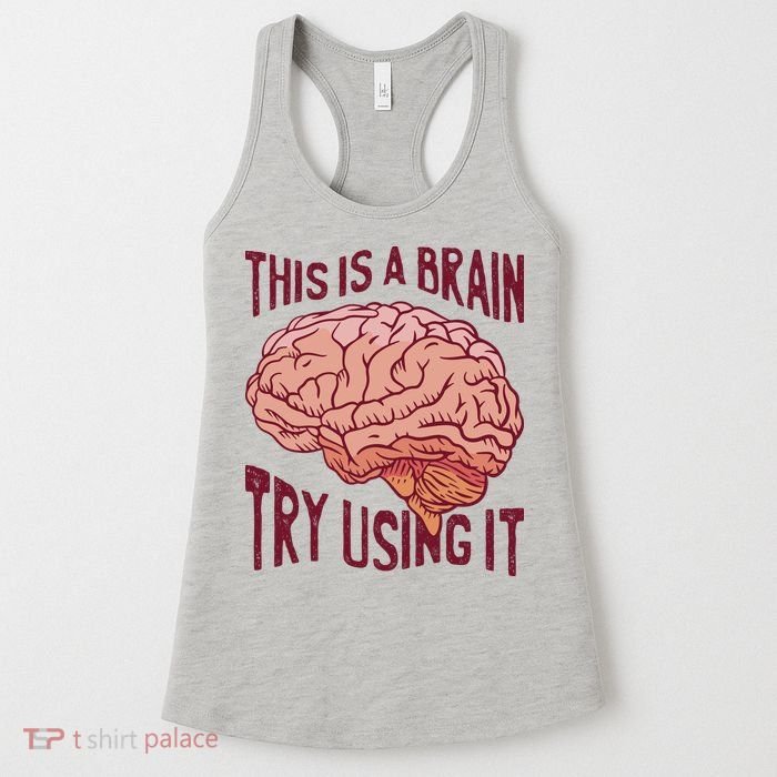 This Is A Brain Try Using It Funny Women's Tank Top | TShirtPalace