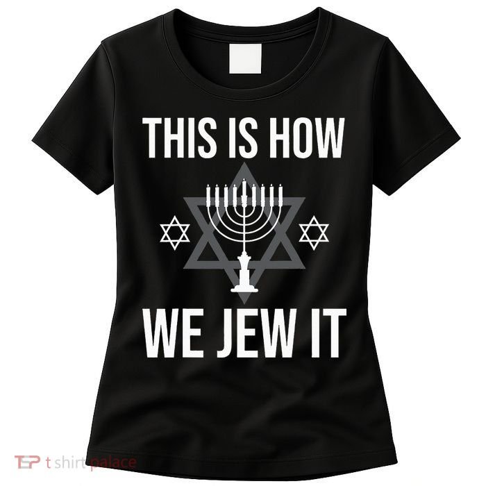 This Is How We Jew It Jewish Chanukkah Hanukkah Women's T-Shirt ...