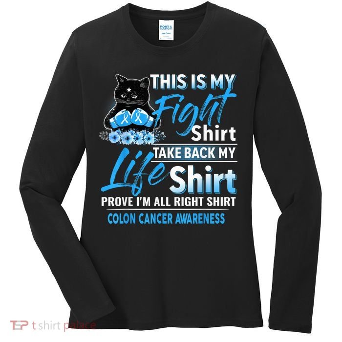 This Is My Fight Colon Cancer Awareness Month Ladies Long Sleeve Shirt ...