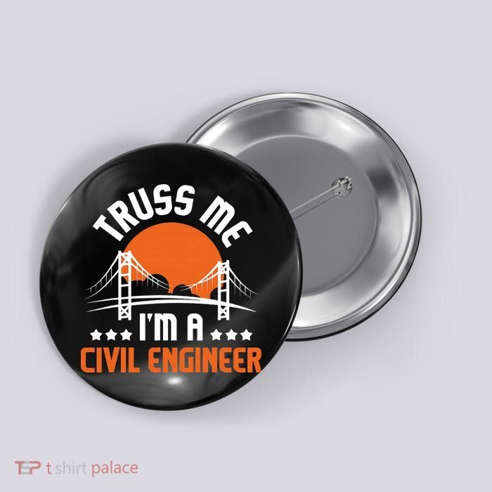 Truss Me I'm A Civil Engineer Bridge Builder Construction Button ...