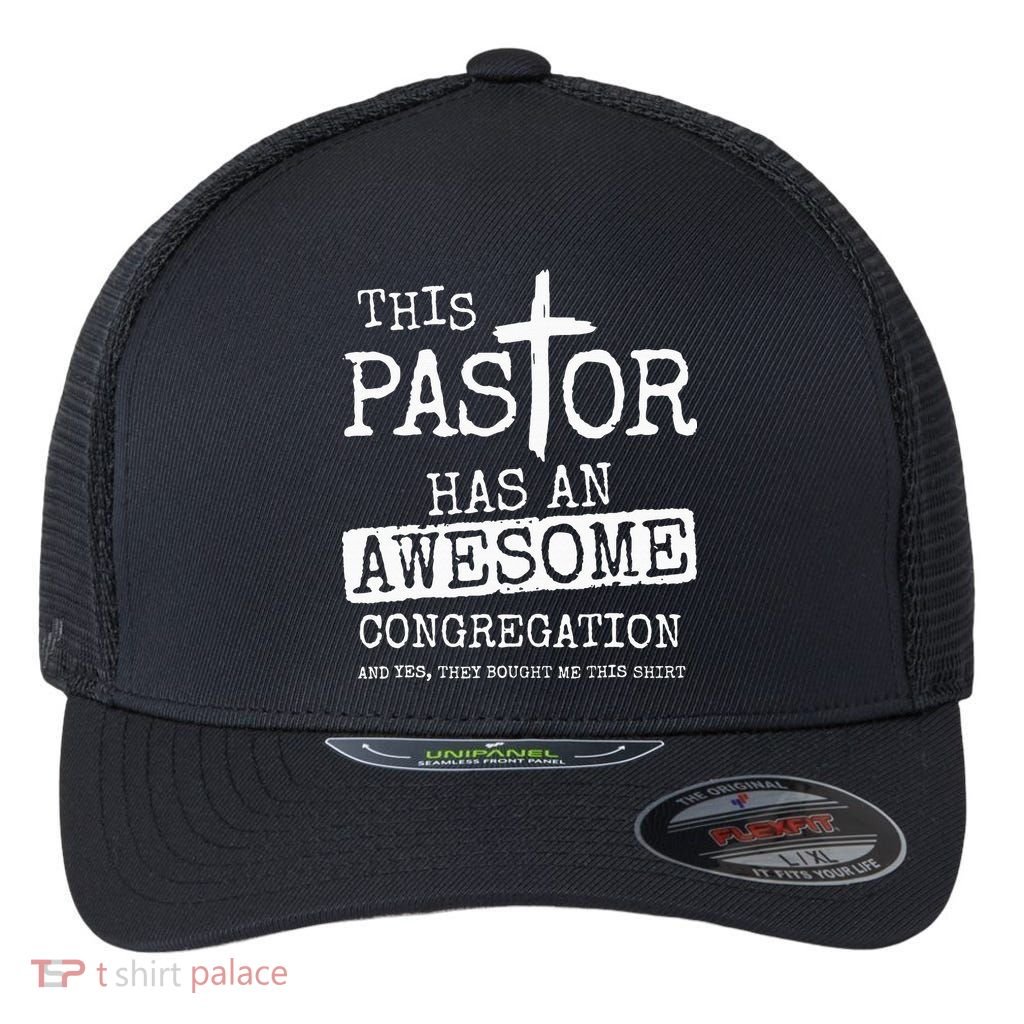 This Pastor Has An Awesome Congregation Jesus Flexfit Unipanel Trucker ...