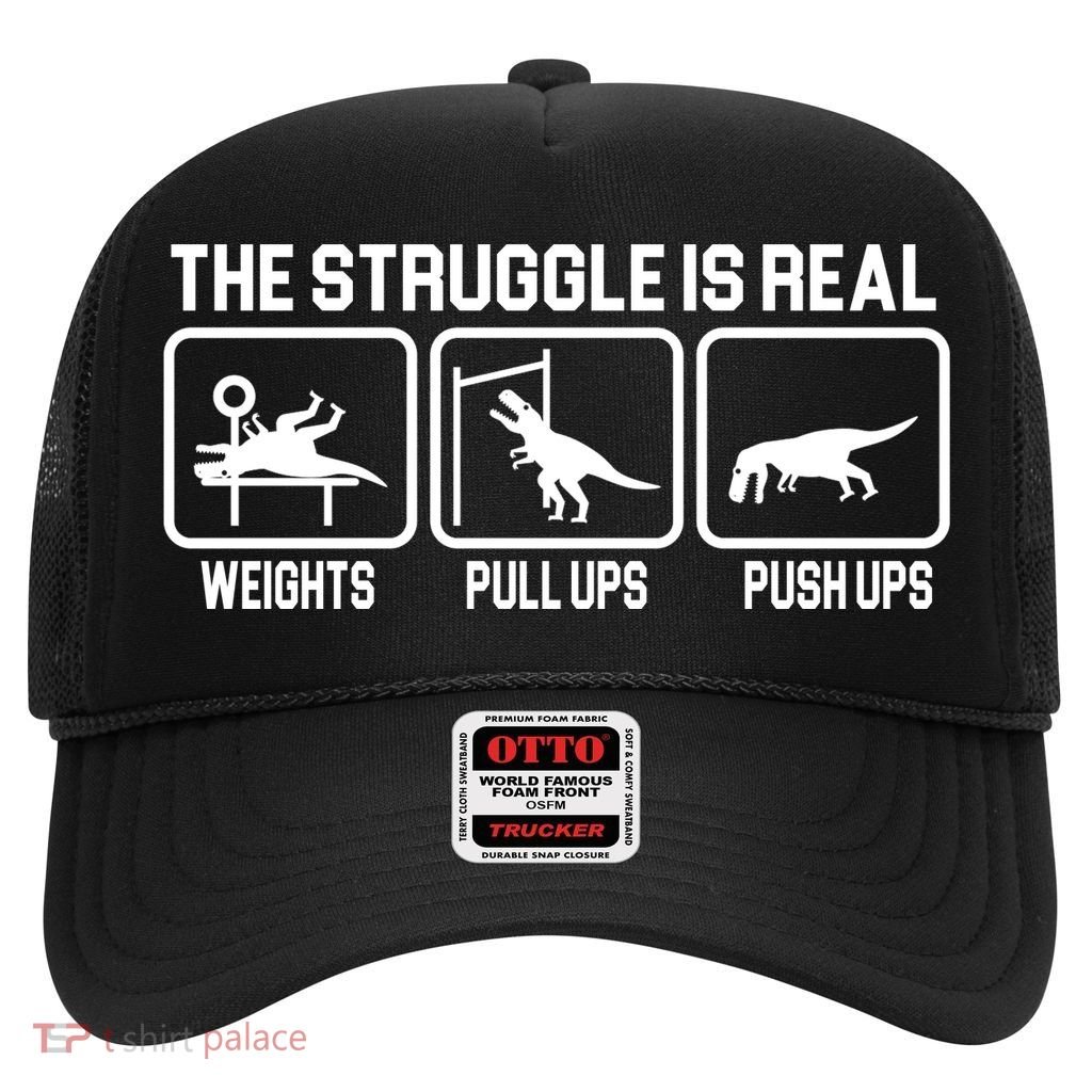 The Struggle Is Real Funny TRex Trucker Hat | TShirtPalace