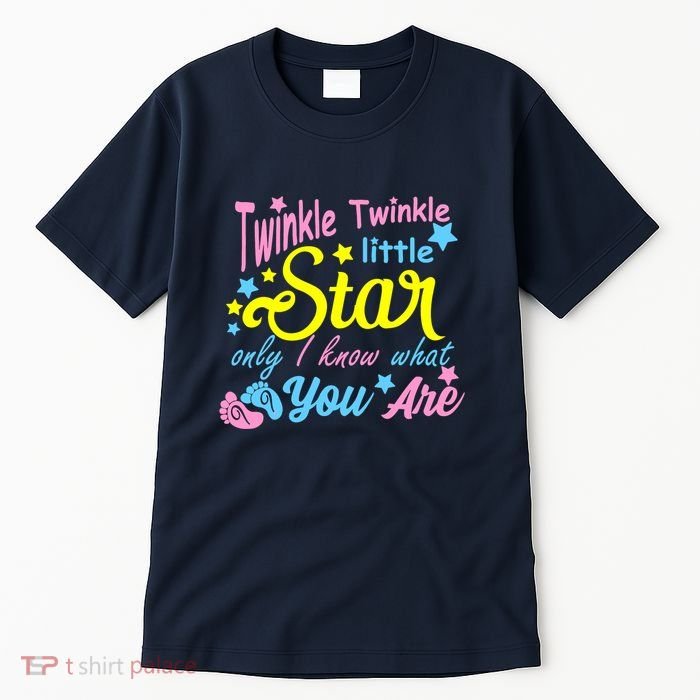 Twinkle Twinkle Little Star Only I Know What You Are Gender Tall T ...