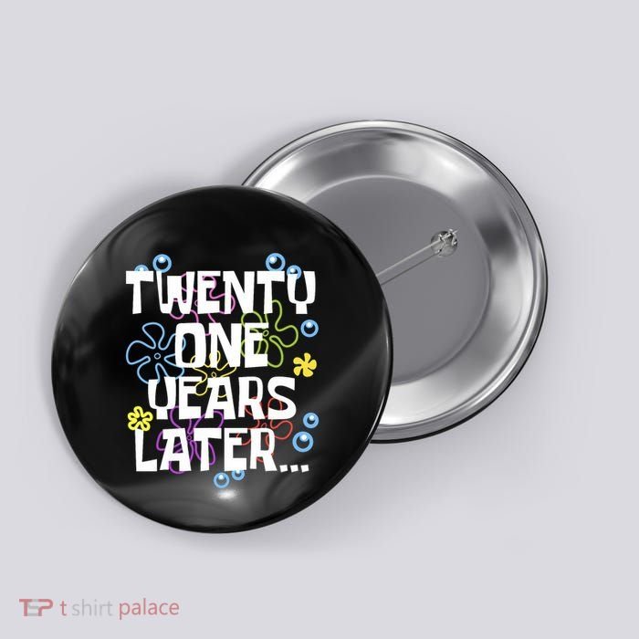 Twentyone Years Later Funny 21st Birthday Design Button | TShirtPalace