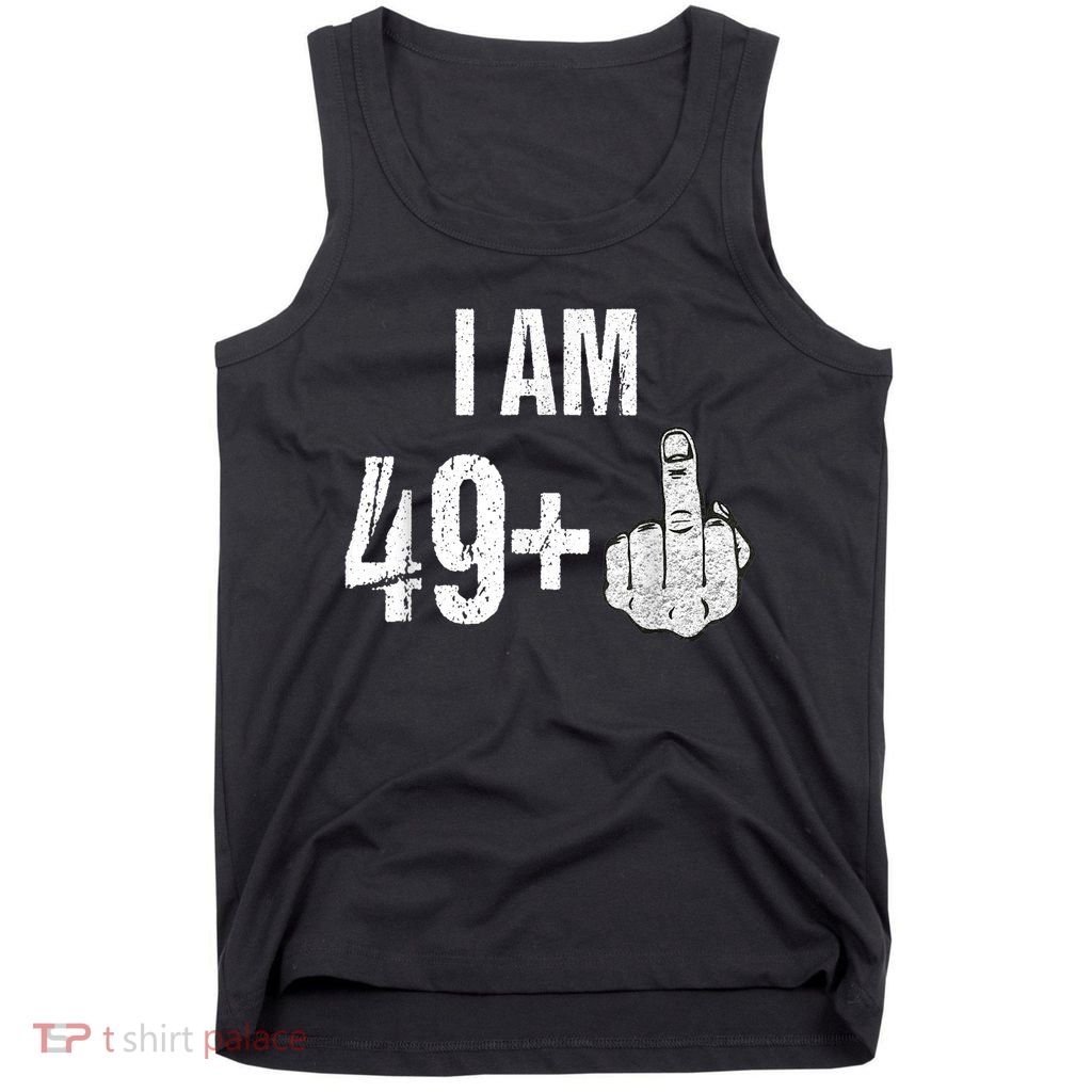 Vintage 1969 50th Birthday Shirt I Am 49 Plus Middle Finger Tank Top ...