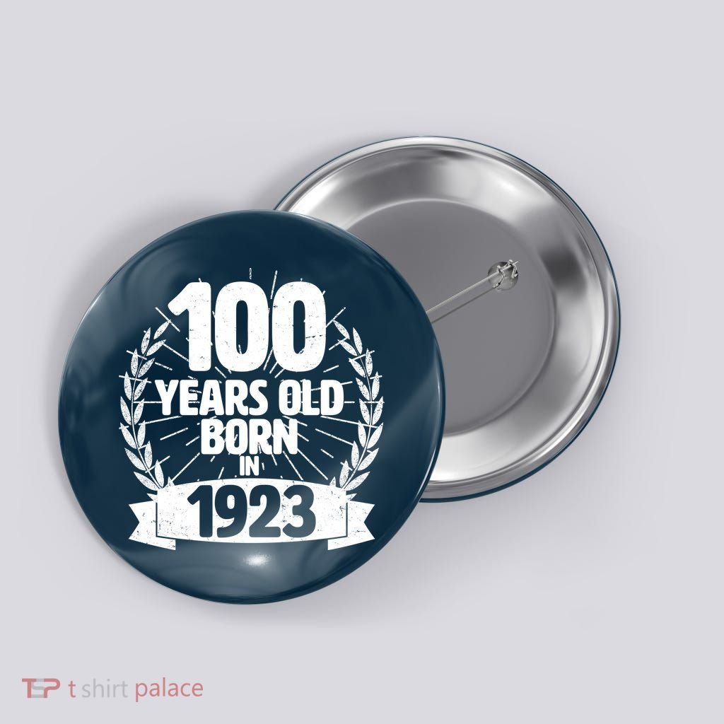 Vintage Wreath 100 Years Old Born In 1923 Birthday Button | TShirtPalace