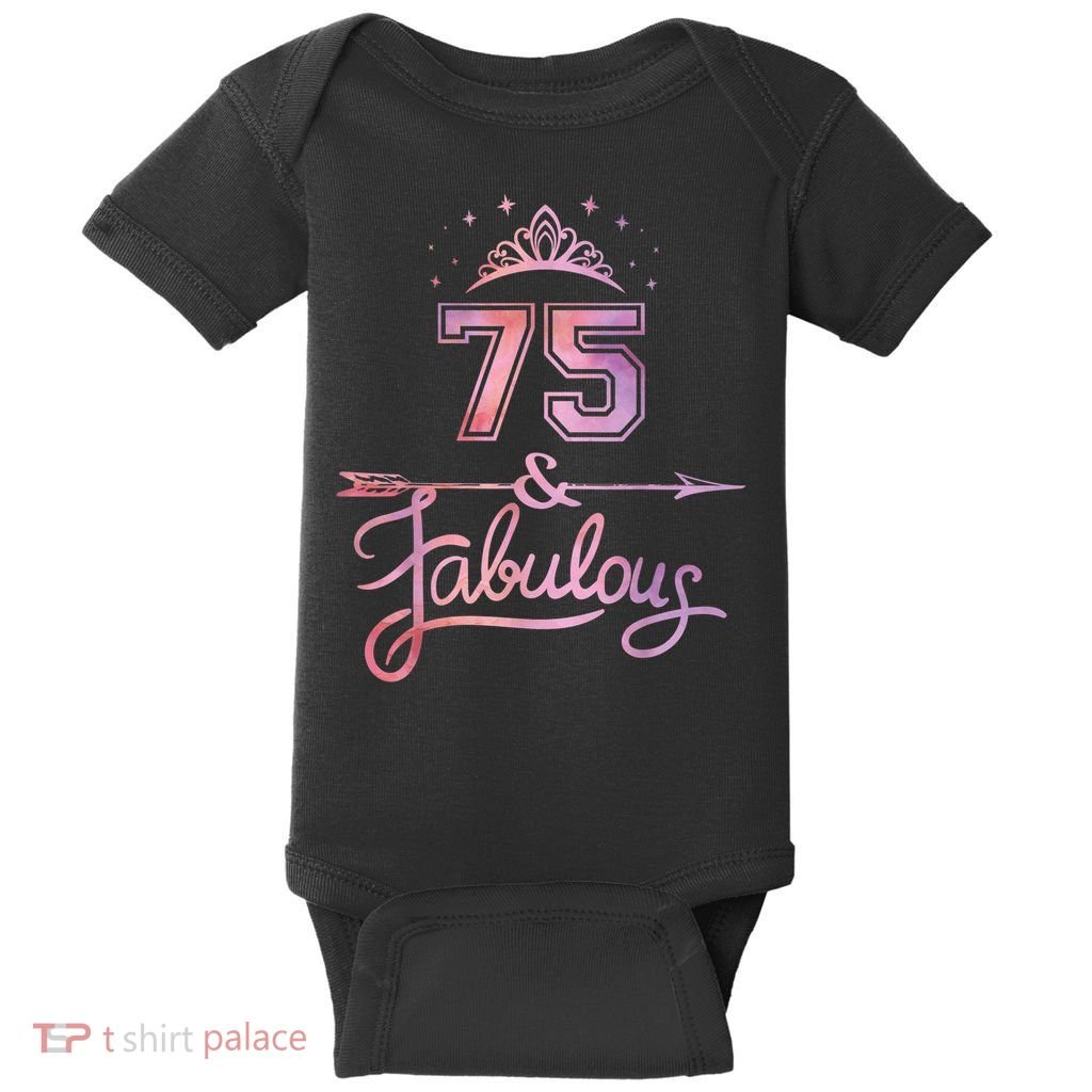 Wo 75 Years Old And Fabulous Happy 75th Birthday Present Baby Bodysuit ...