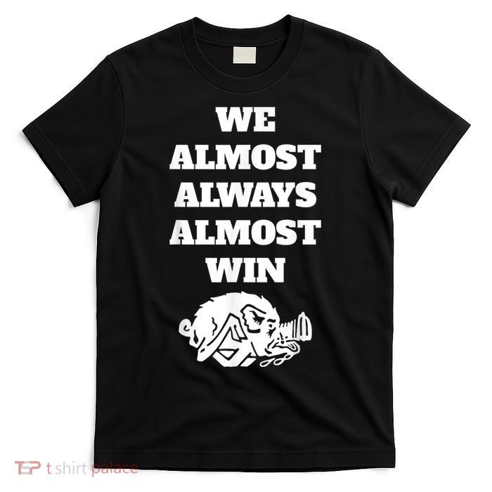 We Almost Always Almost Win Arkansas We Almost Always Almost Win Funny ...