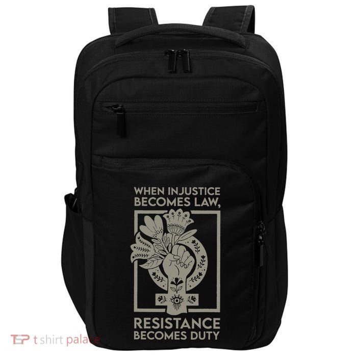 When Injustice Becomes Law Resistance Becomes Duty Impact Tech Backpack ...