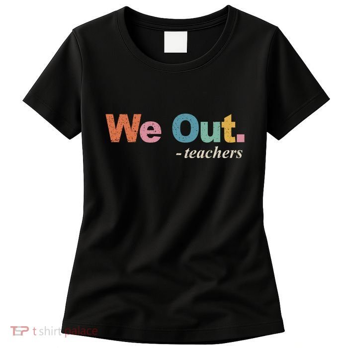 We Out Teachers Teacher Last Day Of School End Year Retro Wo