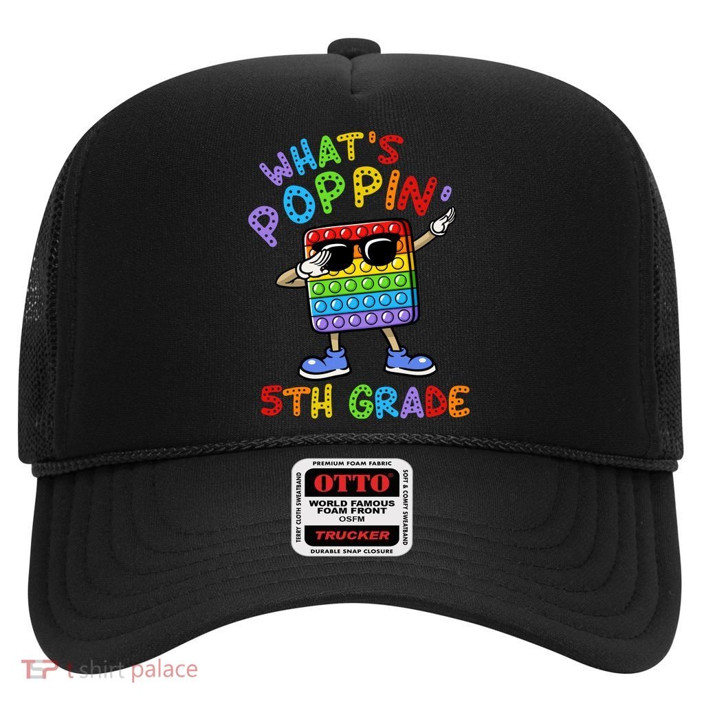 Whats Poppin 5th Grade Back To School Trucker Hat | TShirtPalace