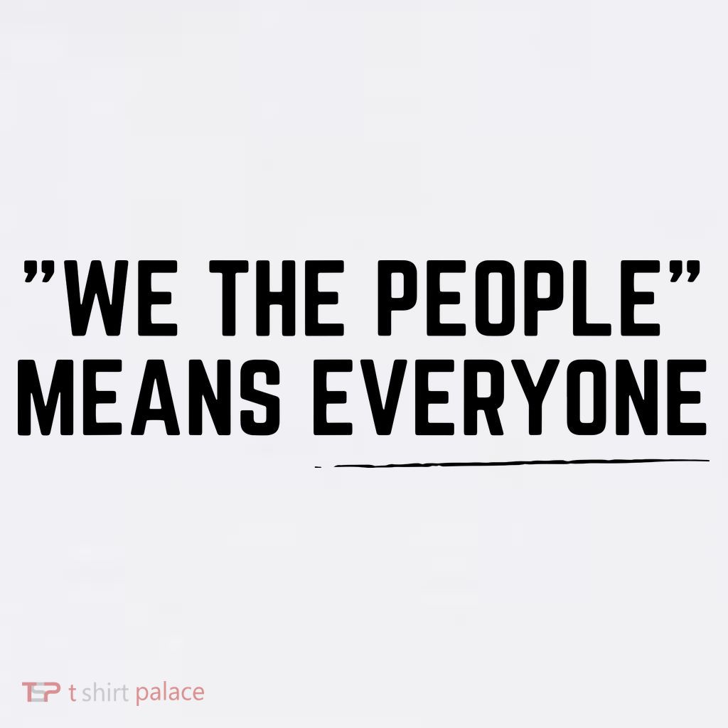 We The People Means Everyone Equality Equal Rights America H